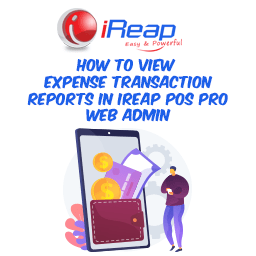 How to View Expense Transaction Reports on iREAP POS PRO Via Web Admin