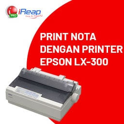 Cara Print Struk / Nota Dengan Printer Epson LX-300
